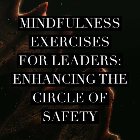 Mindfulness Exercises for Leaders: Enhancing the Circle of Safety - The ...